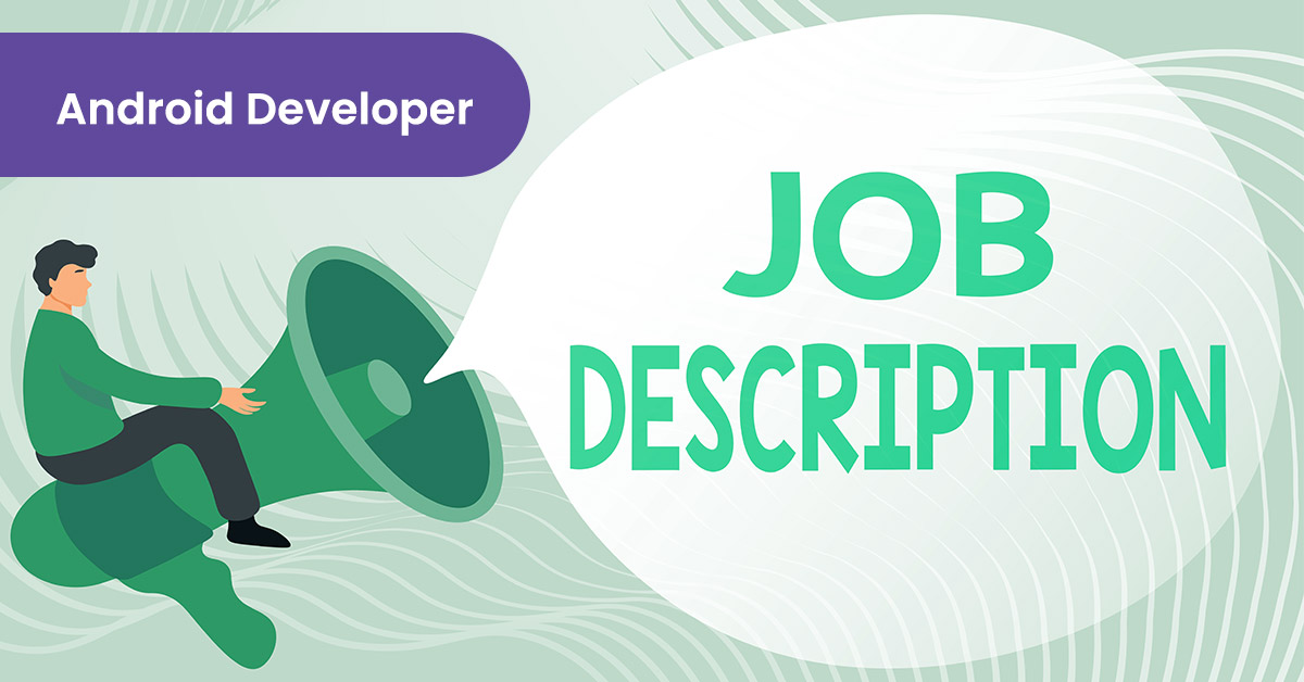 Android Developer Job Description: Role & Responsibilities [2024] - foundit