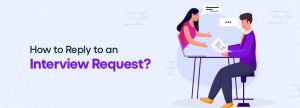 How to Write an Interview Response Email [20 Examples] - foundit