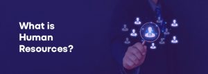 What is Human Resources: Roles, Scope, Skills & Salary - foundit